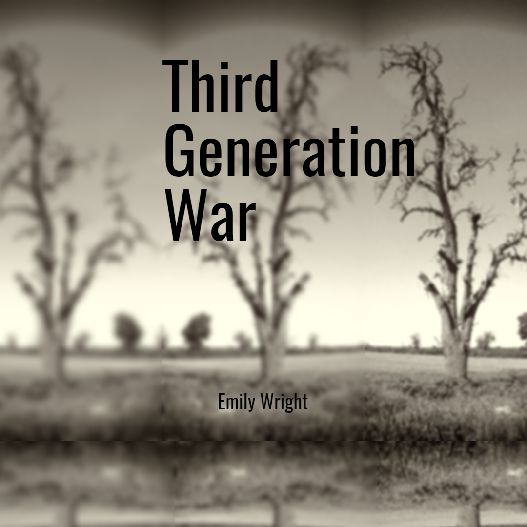 Third Generation War | EmilyWrights